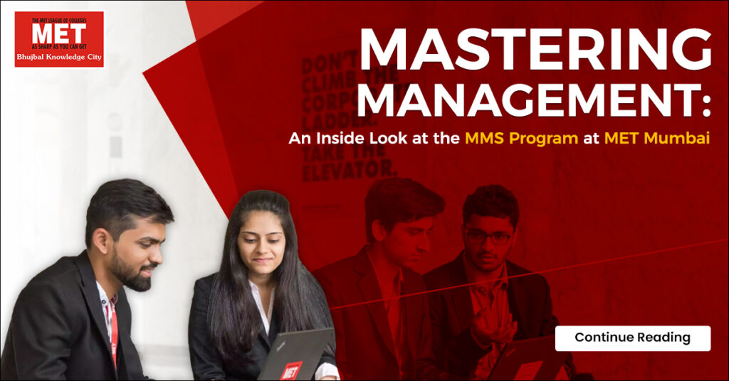 Mastering Management: An Inside Look at the MMS Program at MET Mumbai – PaGaLGuY