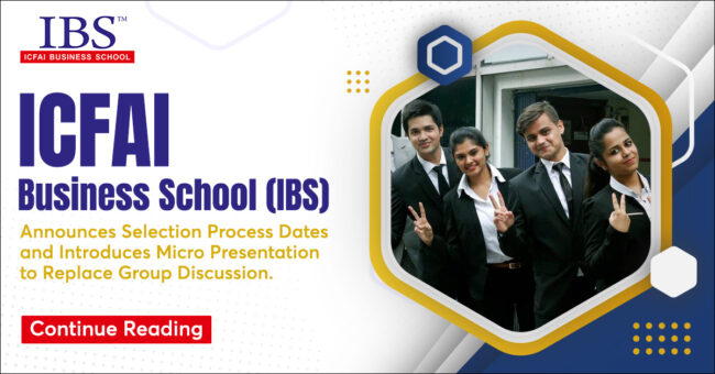 ICFAI Business School (IBS) Announces Selection Process Dates and ...